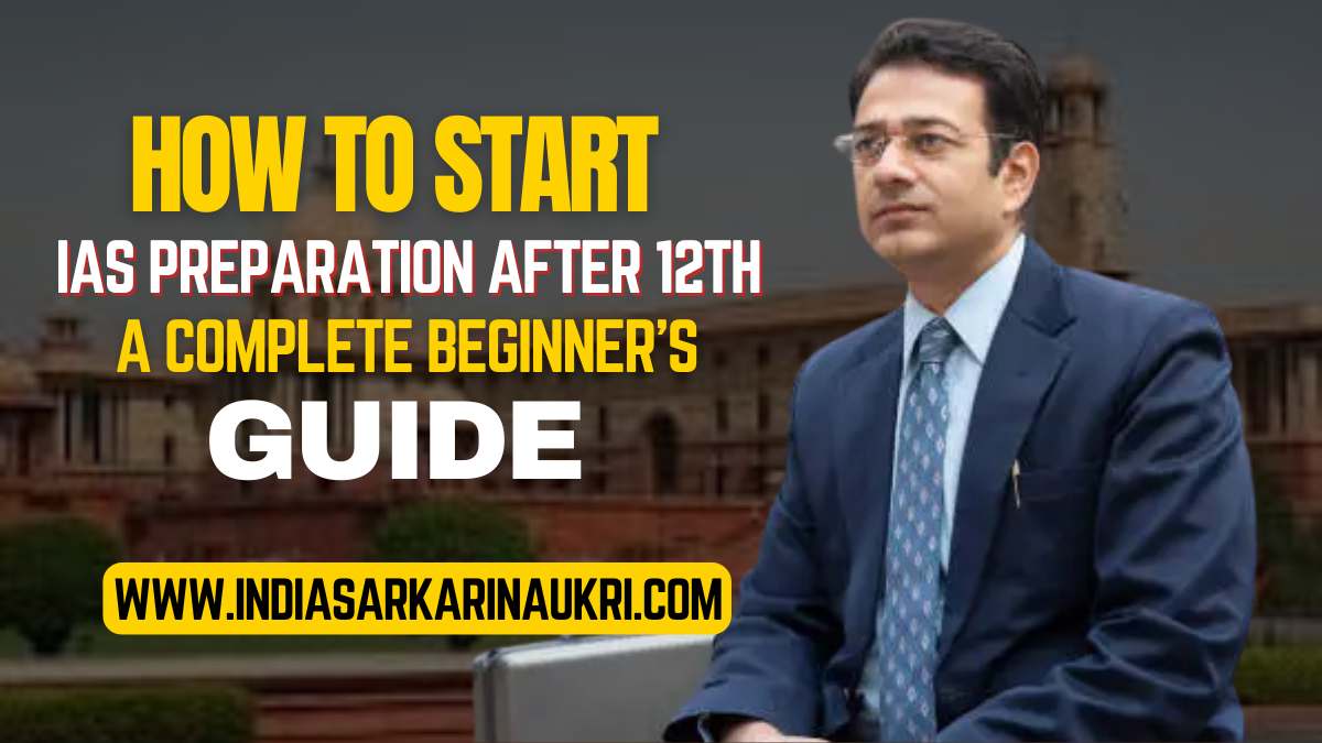 How to Start IAS Preparation After 12th: A Complete Beginner’s Guide